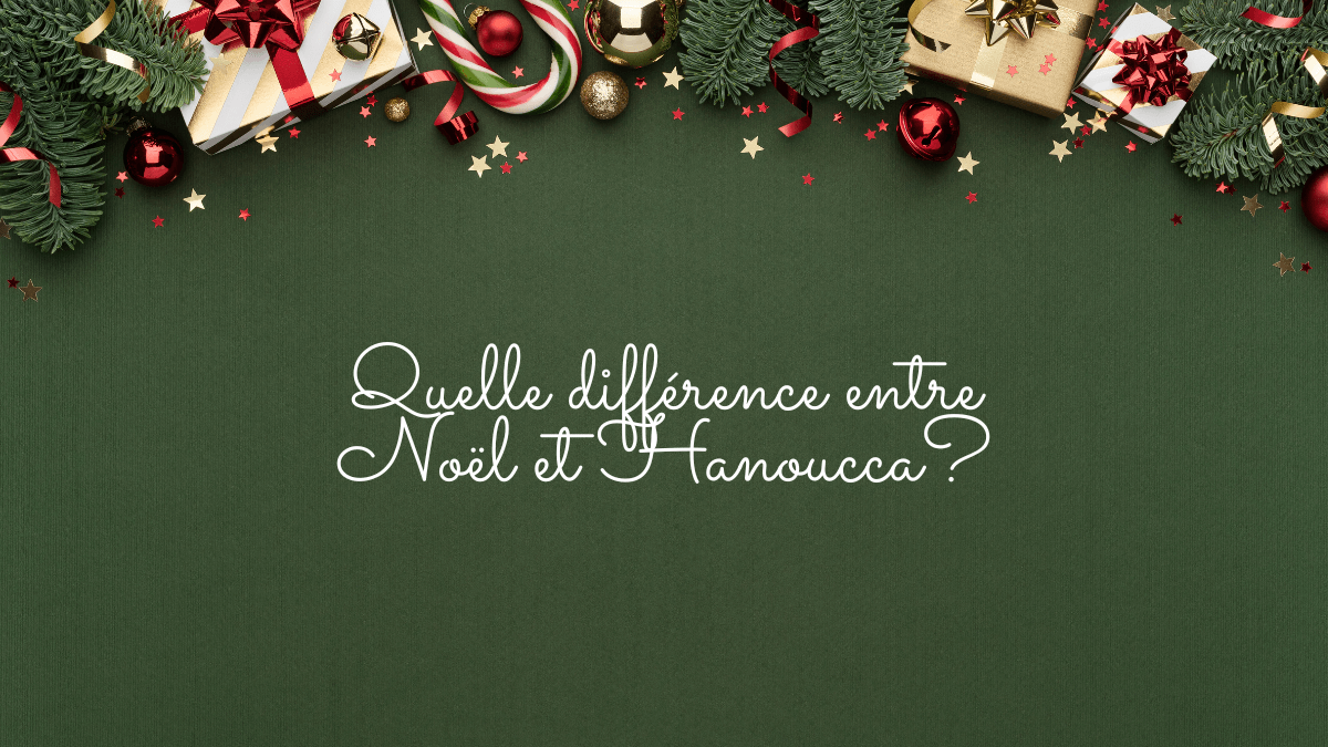Quelle différence entre Noël et Hanoucca? – Noël et Moi