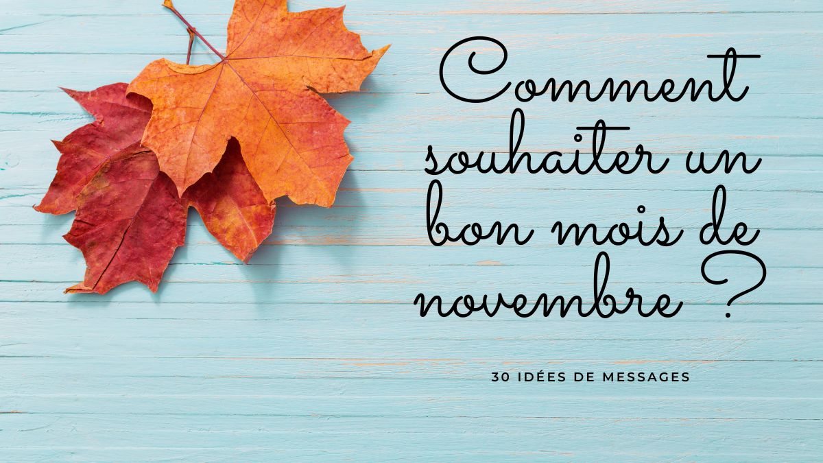 Comment souhaiter un bon mois de novembre 2025? 30 idées de messages ...
